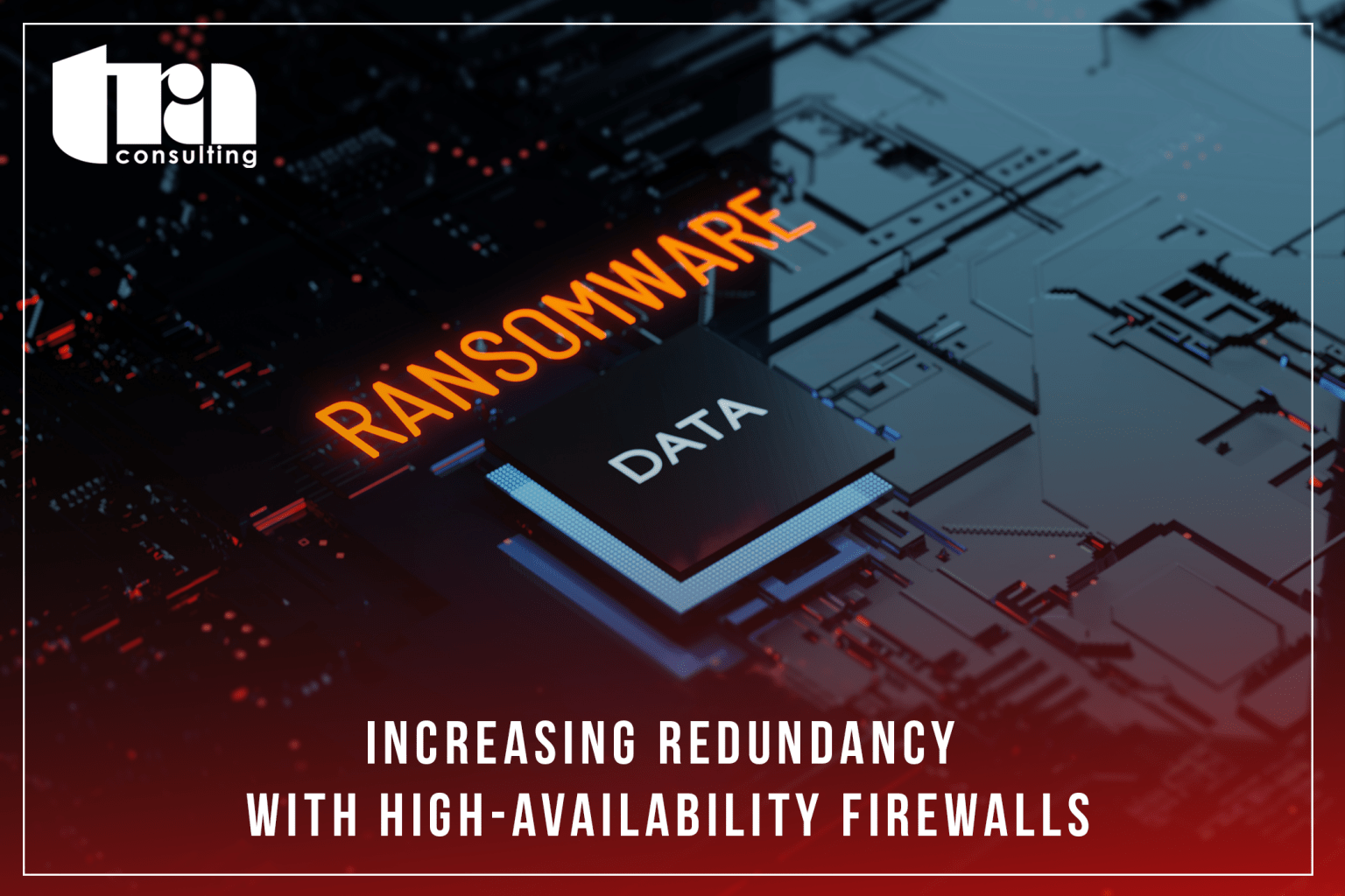 Increasing Redundancy with High-Availability Firewalls | TRA CONSULTING